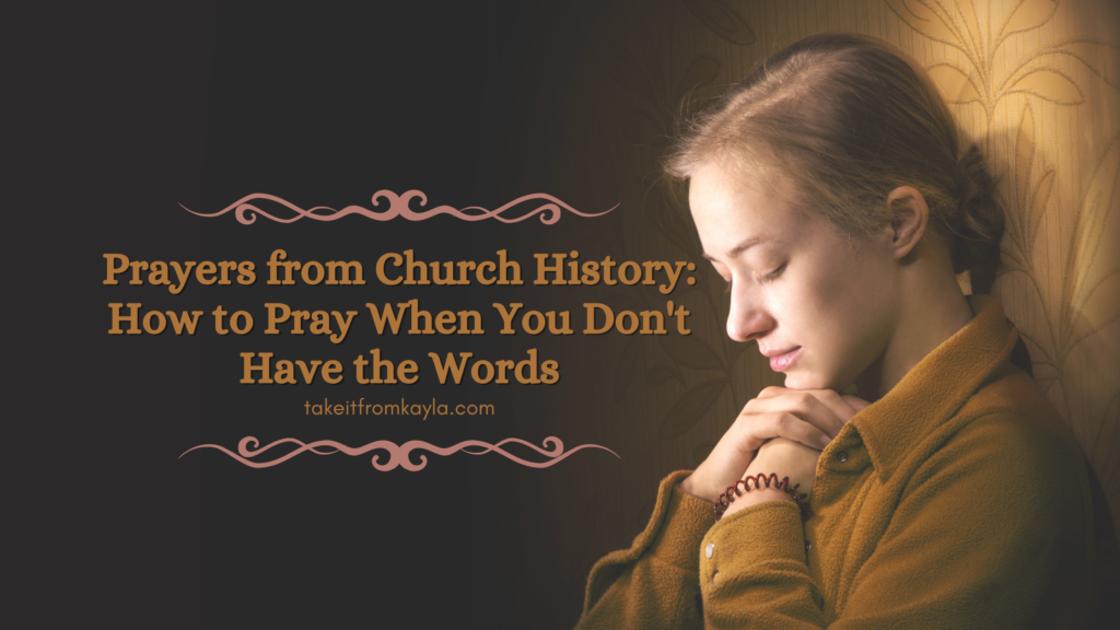 Prayers from Church History: How to Pray When You Don’t Have the Words ...