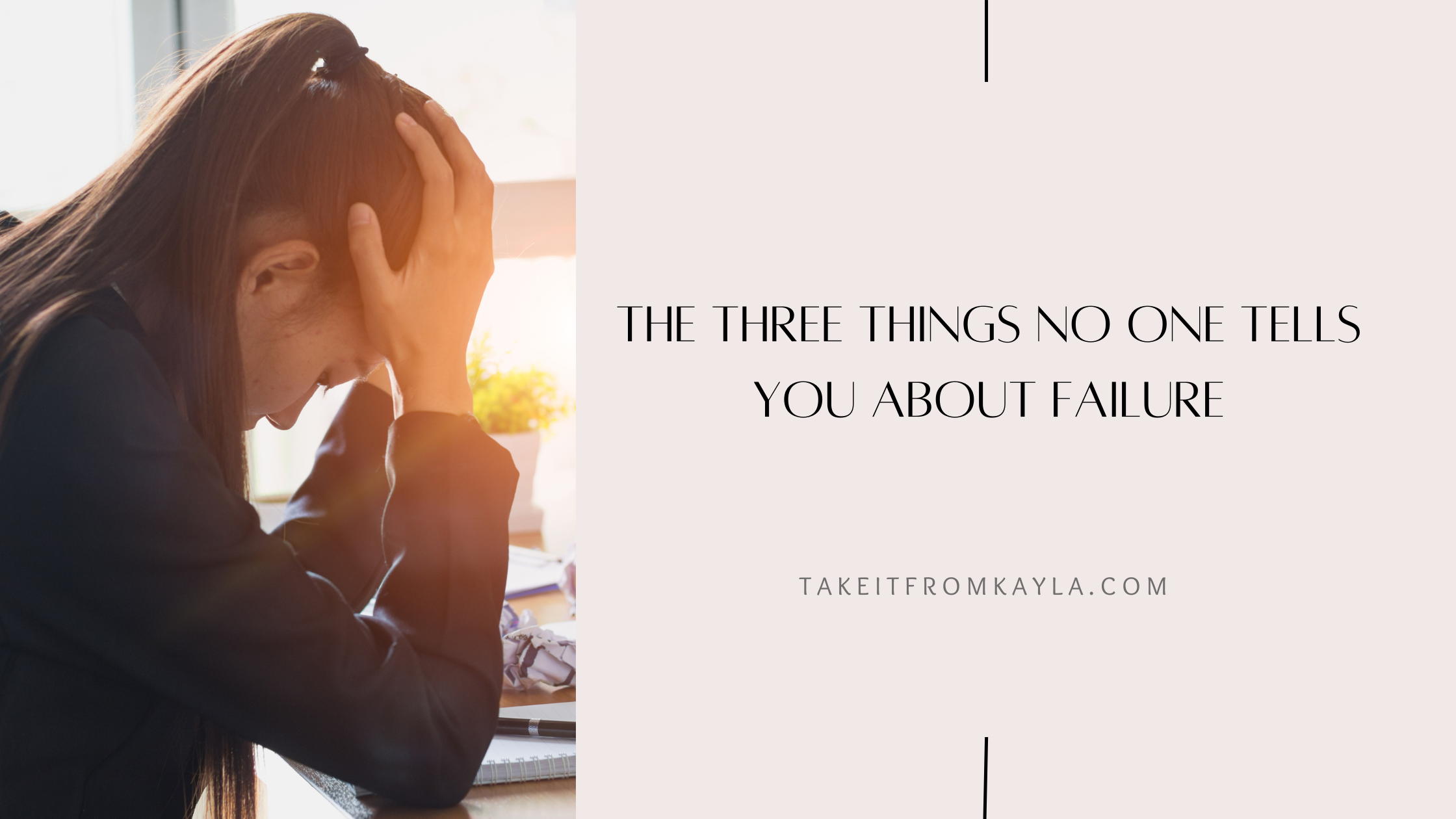 The 3 Things No One Tells You About Failure - Take It From Kayla